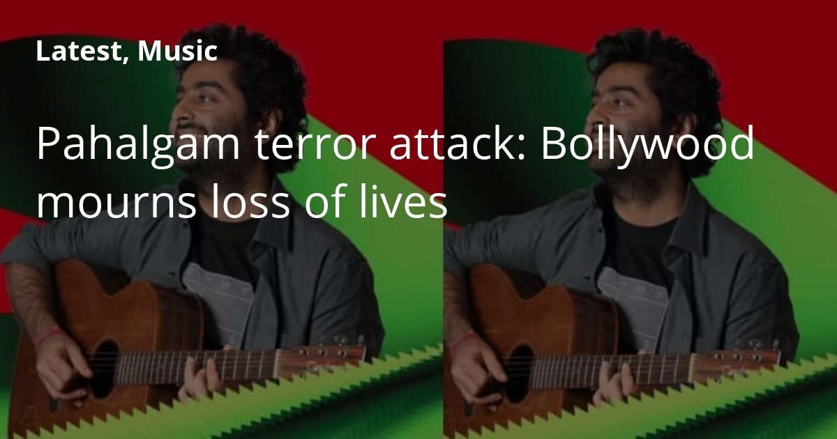 Pahalgam Terror Attack: Bollywood Mourns Loss of Lives